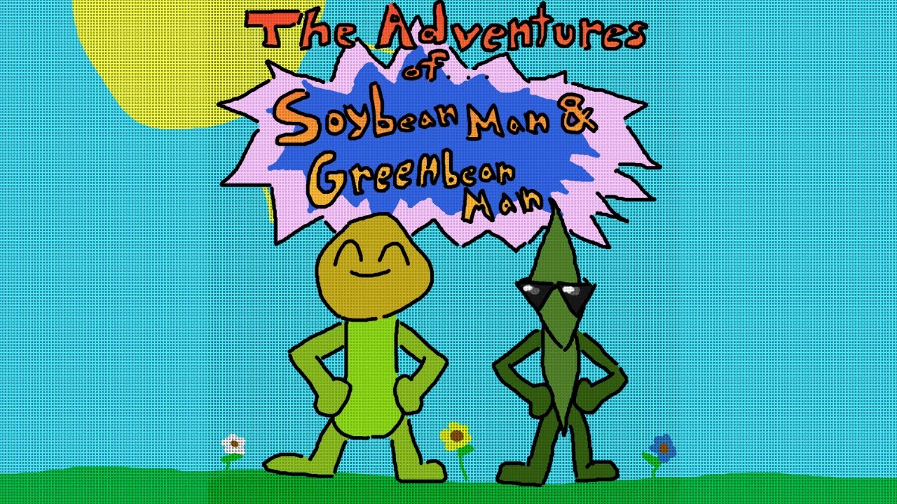 The Adventures of Greenbean Man and Soybean Man - YouTube