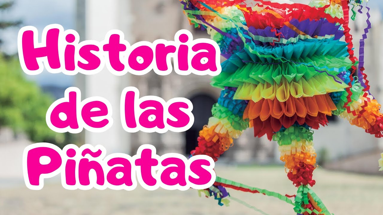 ORIGEN Y SIGNIFICADO DE LAS PIÑATAS | LA HISTORIA COMPLETA - YouTube