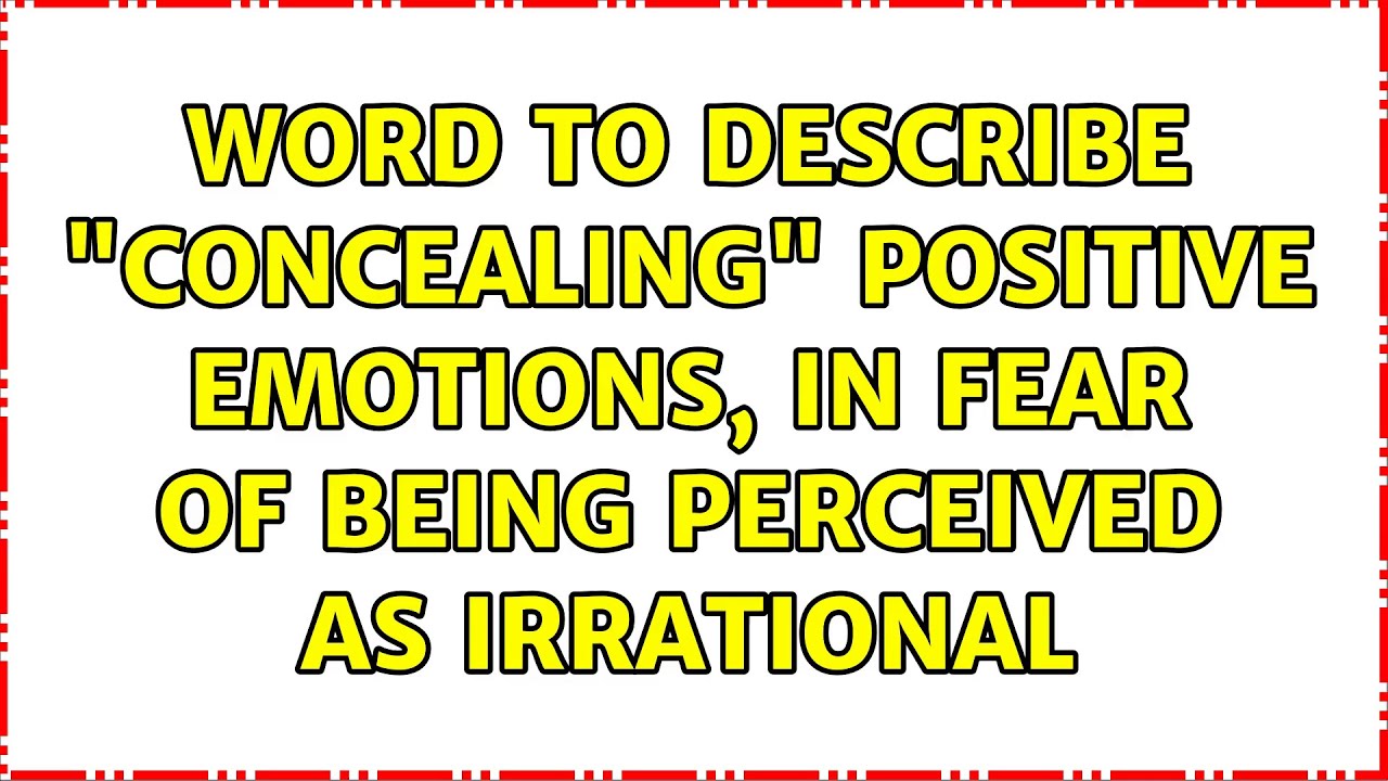 Word to describe "concealing" positive emotions, in fear of being ...