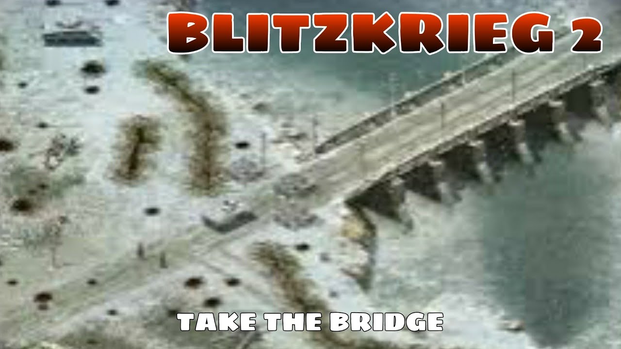 COLD WAR TAKE THE BRIDGES - BLITZKRIEG 2 - YouTube