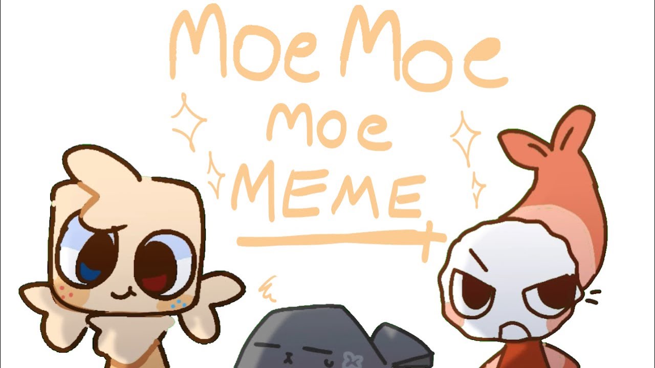 Moe Moe Moe meme - Dandy’s World - YouTube