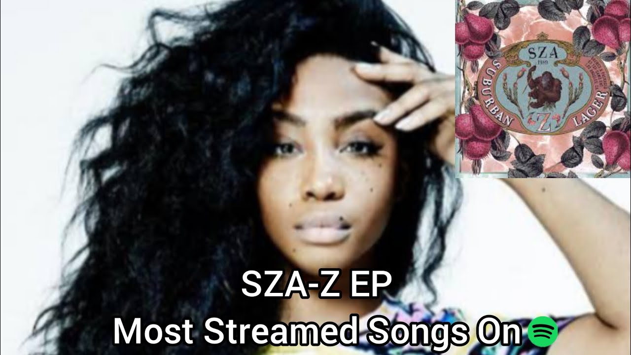 SZA-Z EP Most Streamed Songs On Spotify - YouTube