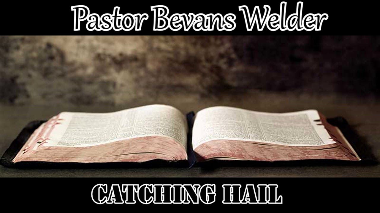 Bevans Welder - Catching Hail! - YouTube