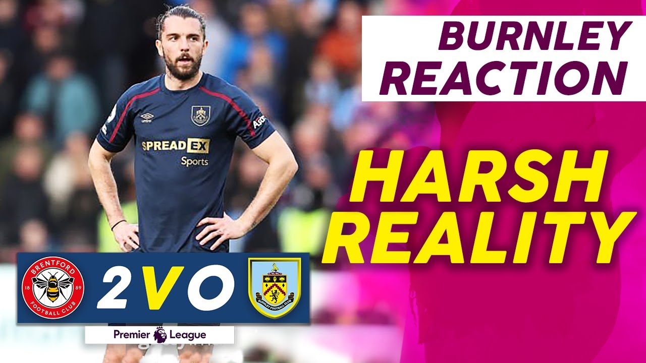 HARSH REALITY | BRENTFORD 2 v 0 BURNLEY Review With Vizeh - YouTube