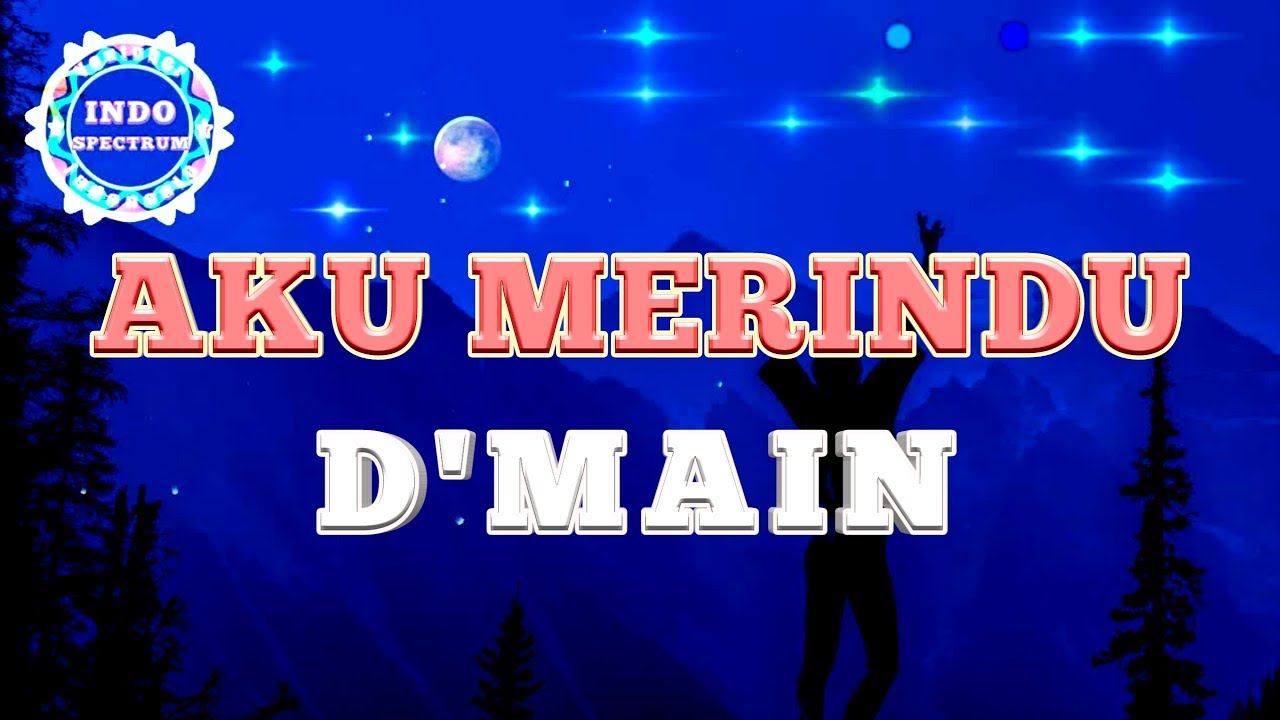 D'MAIN - AKU MERINDU - LAGU LIRIK - YouTube