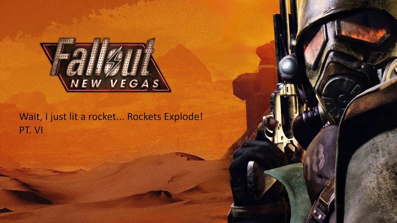 "Wait, I just lit a rocket... Rockets Explode!" - Fallout: New Vegas PT ...