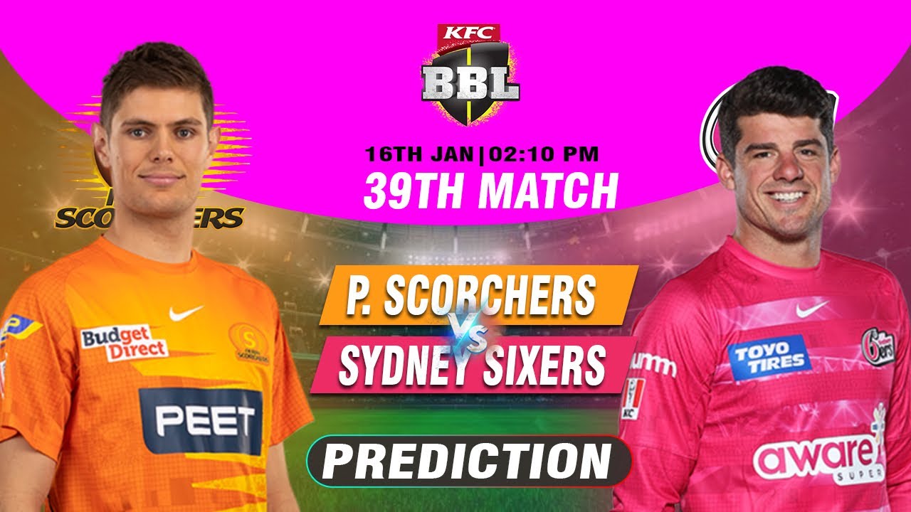 BBL 2023-24, Perth Scorchers vs Sydney Sixer ,39th Match Prediction Who ...