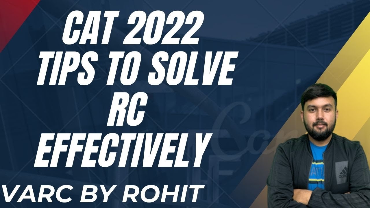 CAT 2022 How to solve Reading comprehension (RC) effectively by Rohit ...