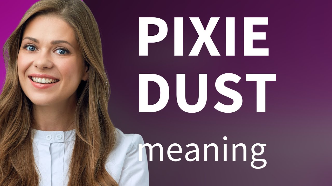 Understanding "Pixie Dust" in English - YouTube