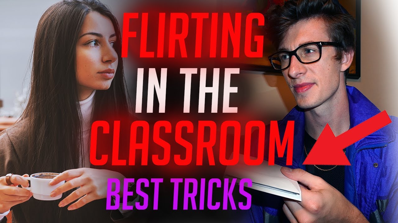 How To Flirt In The Classroom - YouTube