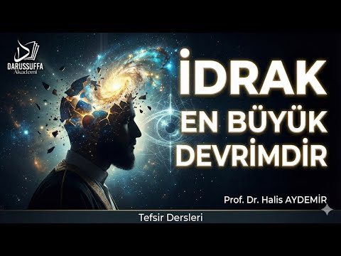 Varlık, Tanıklık ve Sonsuzluk...İdrak, En Büyük Devrimdir