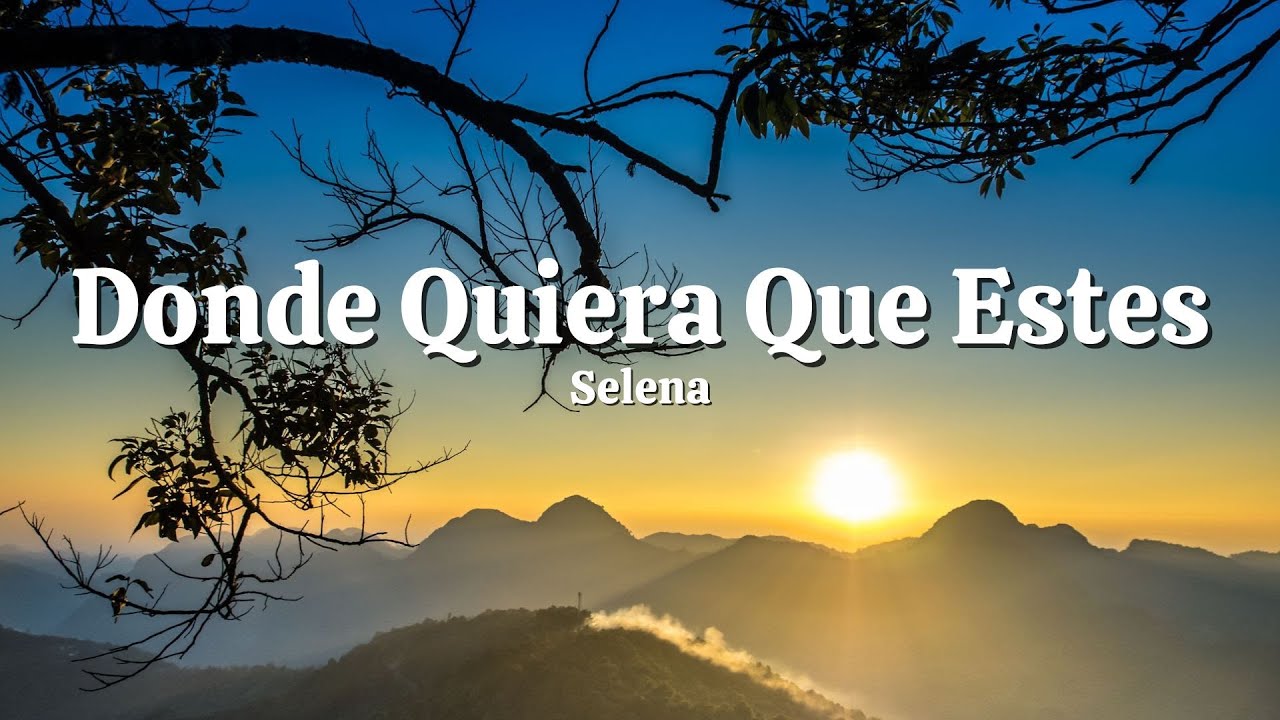 Selena - Donde Quiera Que Estes (Letra/Lyrics) - YouTube