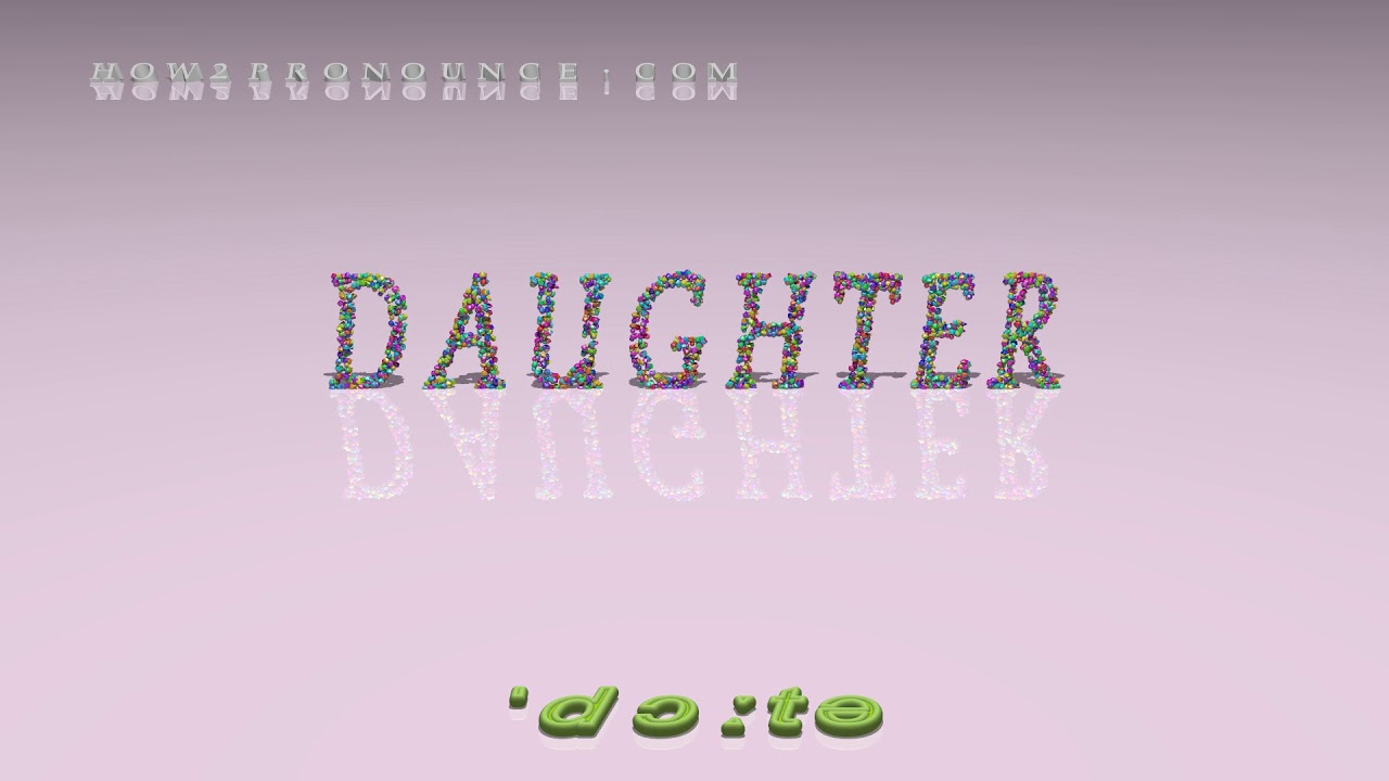 daughter - pronunciation + Examples in sentences and phrases - YouTube