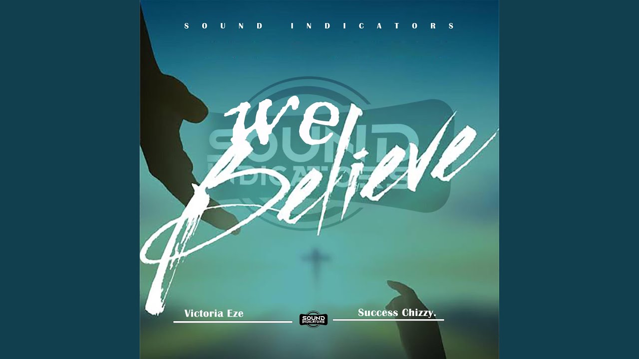 We Believe (feat. Victoria Eze & Success Chizzy) - YouTube