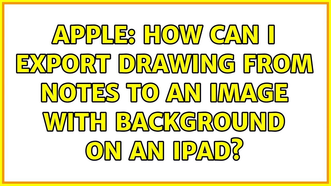 Apple: How can I export drawing from Notes to an image with background ...