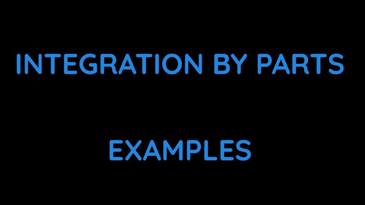 INTEGRATION BY PARTS EXAMPLES - YouTube