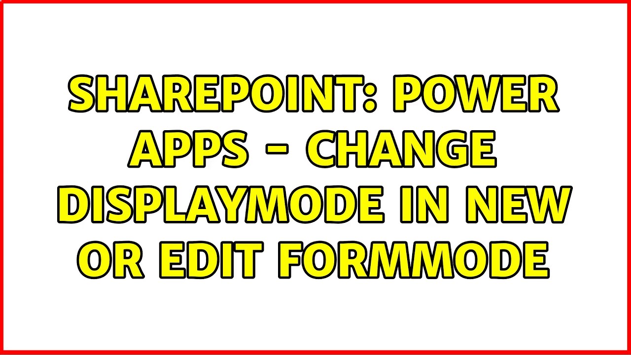 Sharepoint: Power Apps - Change displaymode in new or edit formmode ...