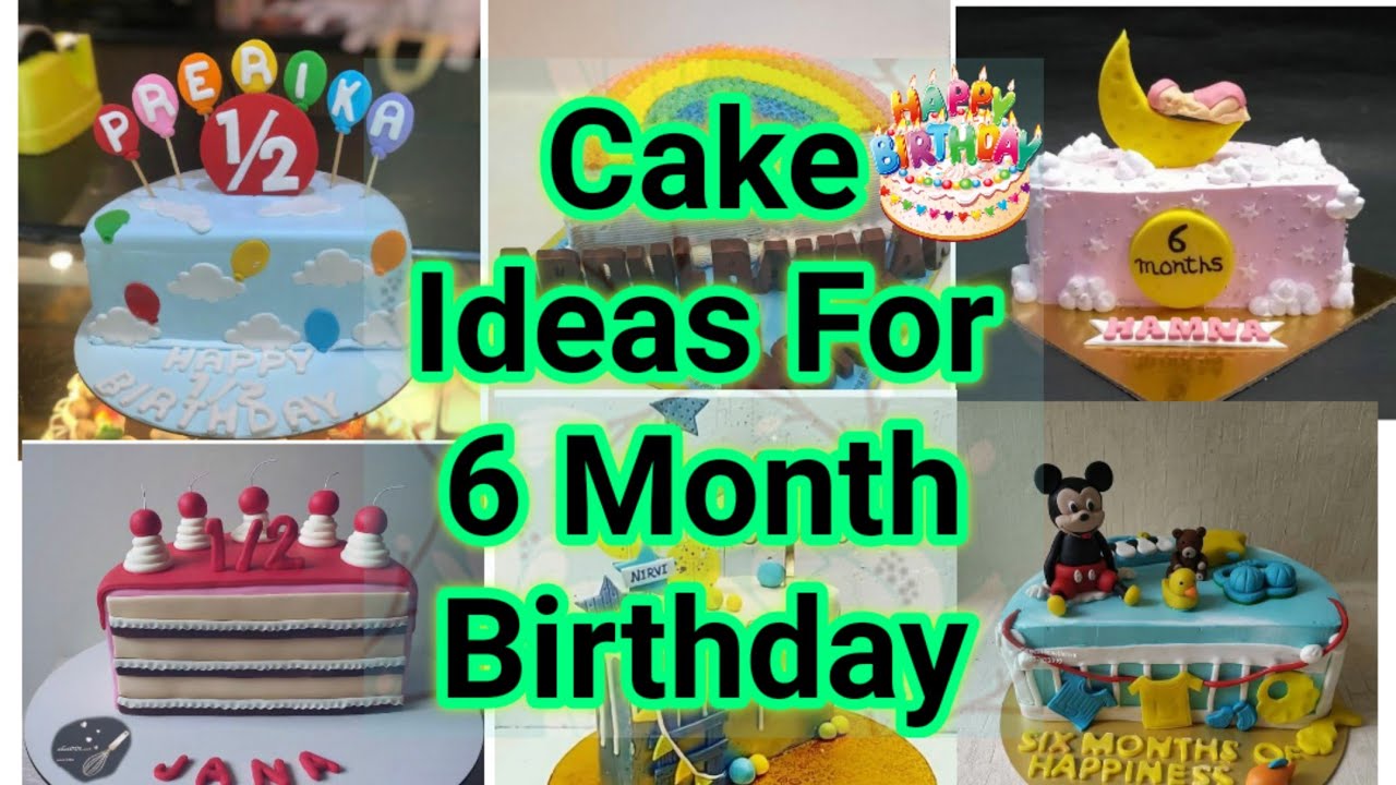 Cake Ideas For Six Month Theme Birthday Six Month Birthday Celebration cake-ideas-for-six-month-theme-birthday-six-month-birthday-celebration