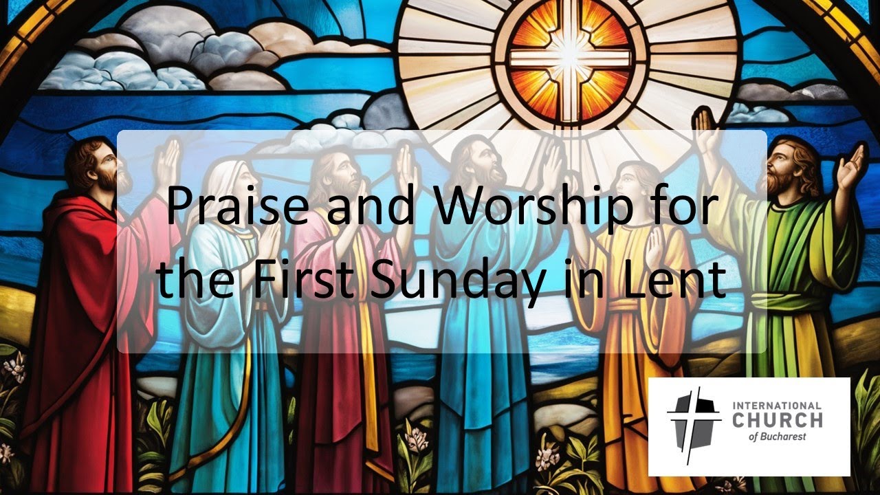 Praise and Worship for the First Sunday in Lent (9th March 2025) - YouTube