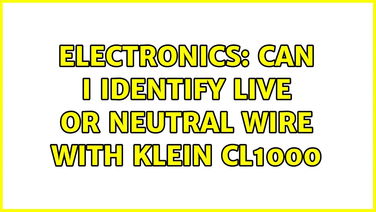 Electronics: Can I identify live or neutral wire with Klein CL1000 ...