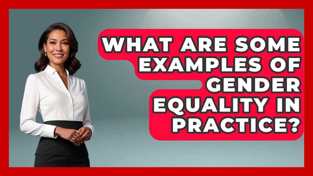 What Are Some Examples of Gender Equality in Practice? - Gender ...