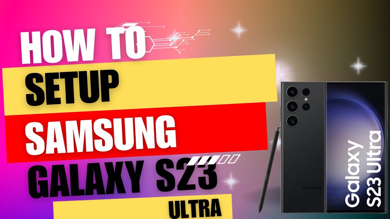 How to Setup Samsung Galaxy S23 Ultra - YouTube
