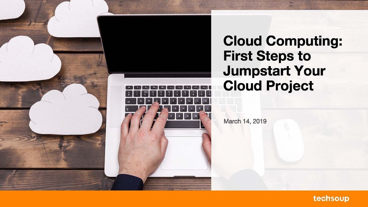 Webinar: Cloud Computing: First Steps to Jumpstart Your Cloud Project 2019-03-14 - YouTube