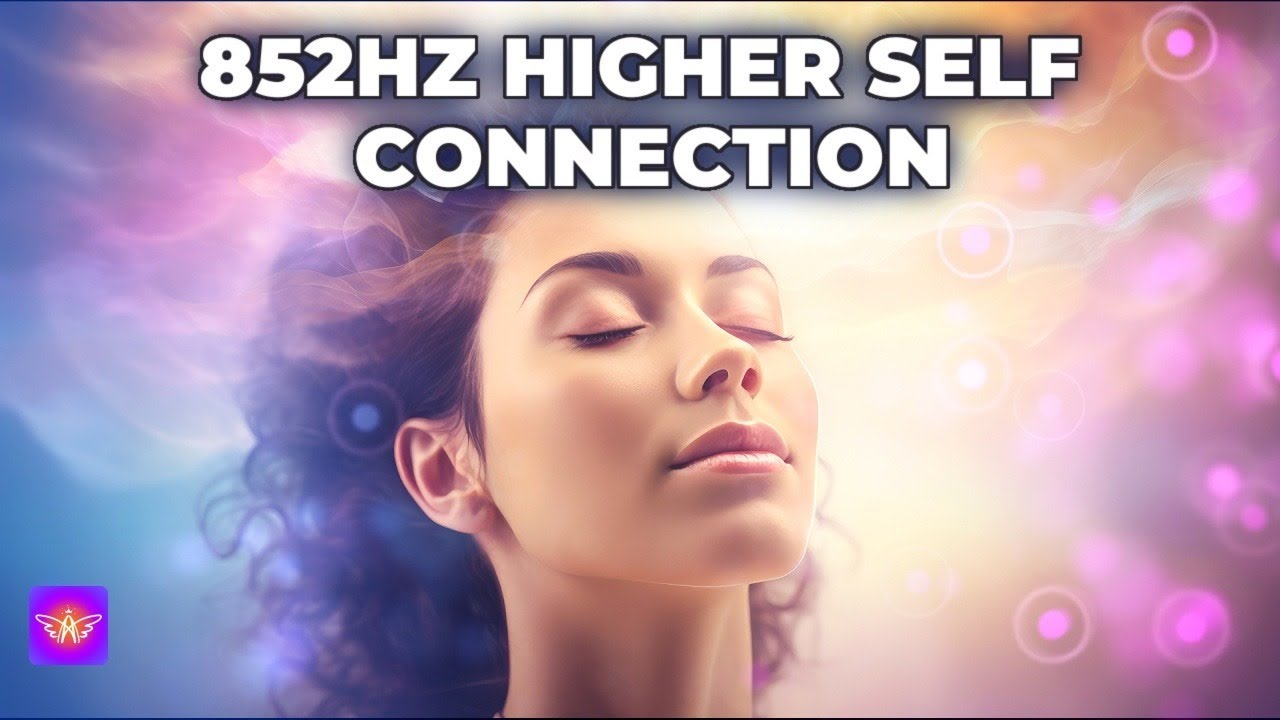 852Hz Higher Self Connection | Align with Divine Energy and Unlock ...