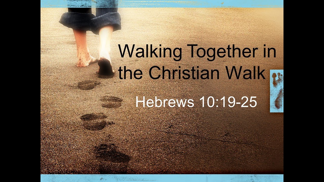 Walking Together in the Christian Walk - YouTube