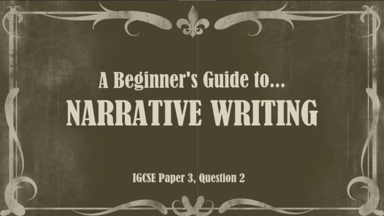 A Beginner s Guide To Narrative Writing IGCSE First Language a-beginner-s-guide-to-narrative-writing-igcse-first-language