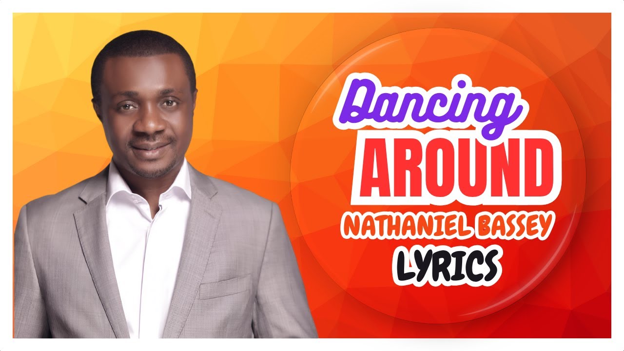 Dancing Around Medley Lyrics Nathaniel Bassey Sing Along - YouTube