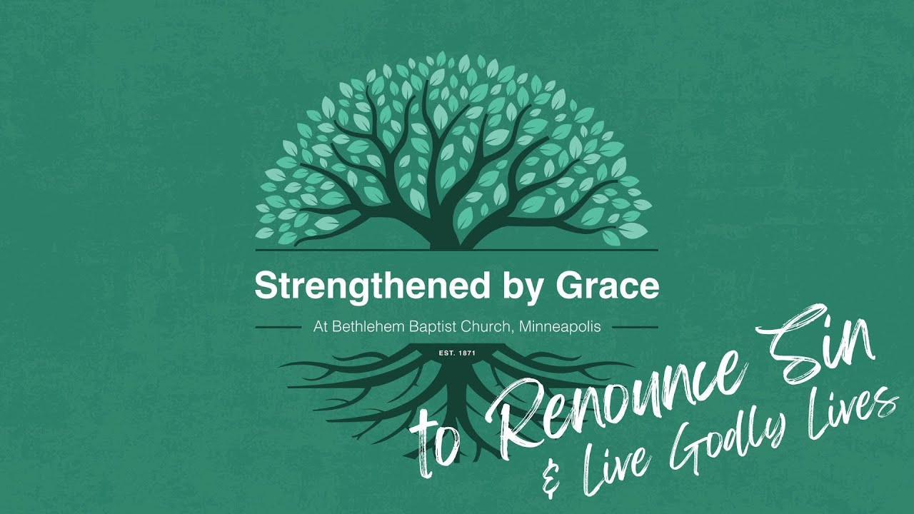 Strengthened by Grace to Renounce Sin and to Live Godly Lives - YouTube