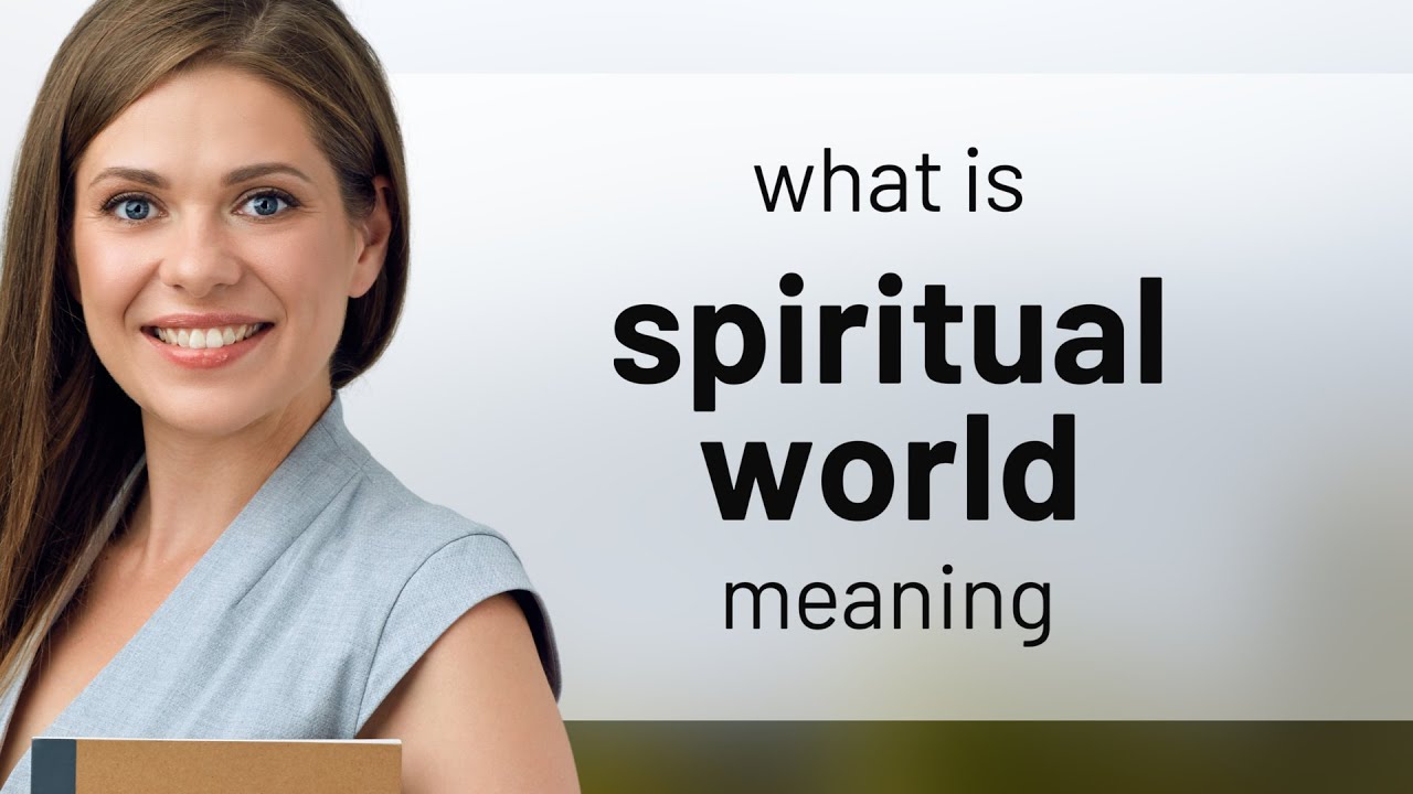 Spiritual world — what is SPIRITUAL WORLD definition - YouTube