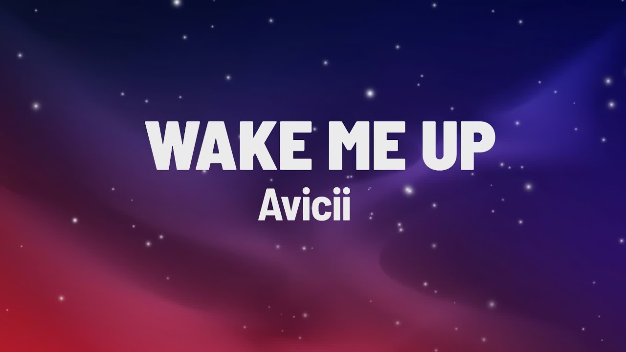Avicii Wake Me Up Lyrics - YouTube