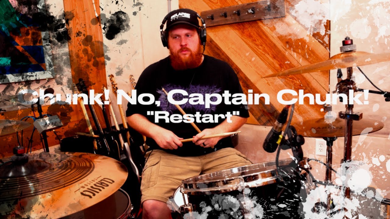 CHUNK! NO, CAPTAIN CHUNK! - "RESTART" - (DRUM PLAYTHROUGH) - YouTube