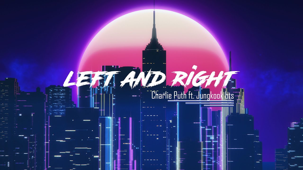 LEFT AND RIGHT - Charlie Puth ft. Jungkook BTS (Lyric Video jstrelx ...