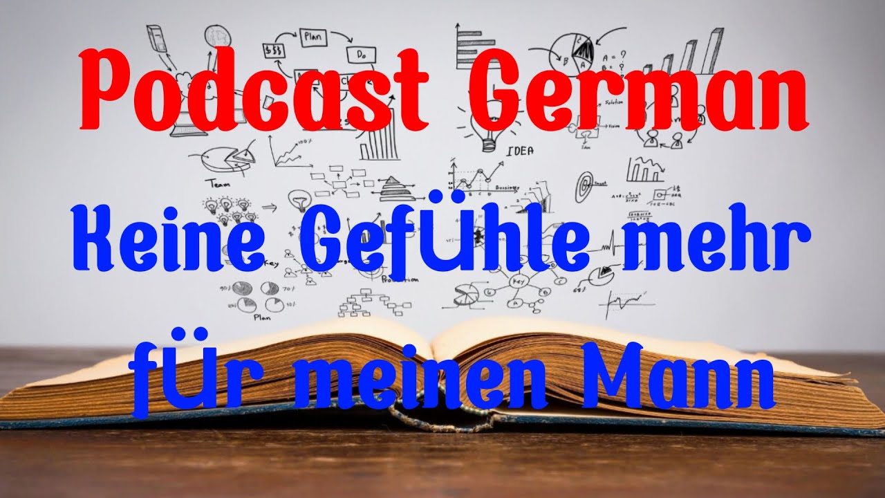 German Podcast 28. Keine Gefühle mehr für meinen Mann - YouTube