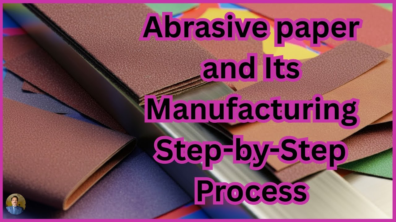 Abrasive paper and Its Manufacturing Step by Step Process - YouTube