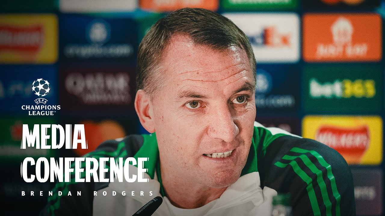 Champions League Media Conference | Celtic's Brendan Rodgers previews ...