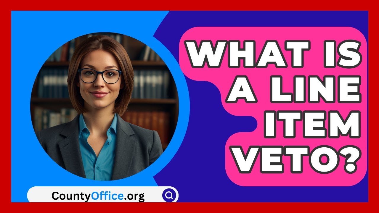 What Is A Line Item Veto? - CountyOffice.org - YouTube
