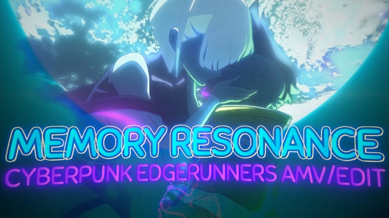 Resonance x Memory Reboot | Cyberpunk Edgerunners | Lucy & David😢 [AMV ...