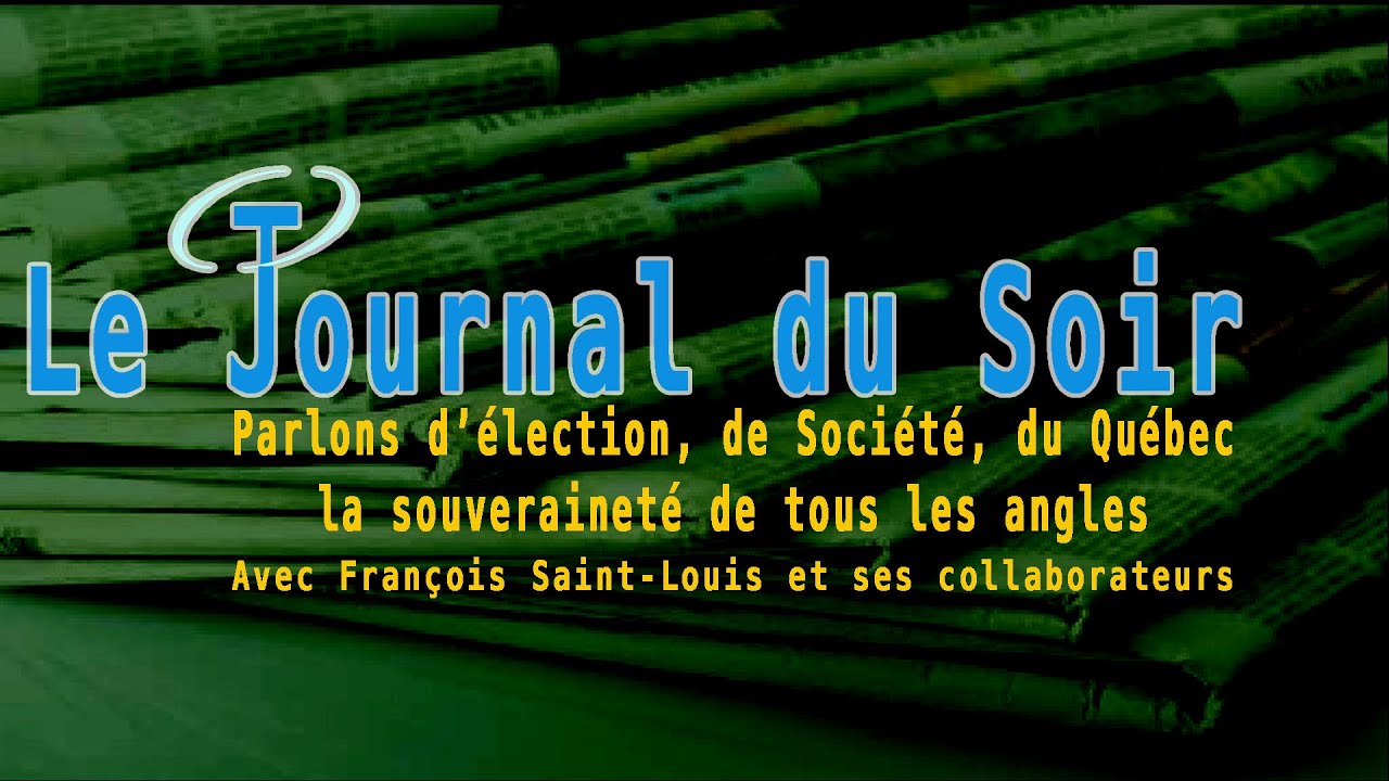 Le Journal du Soir (avec François Saint-Louis et Carl Brochu) - YouTube