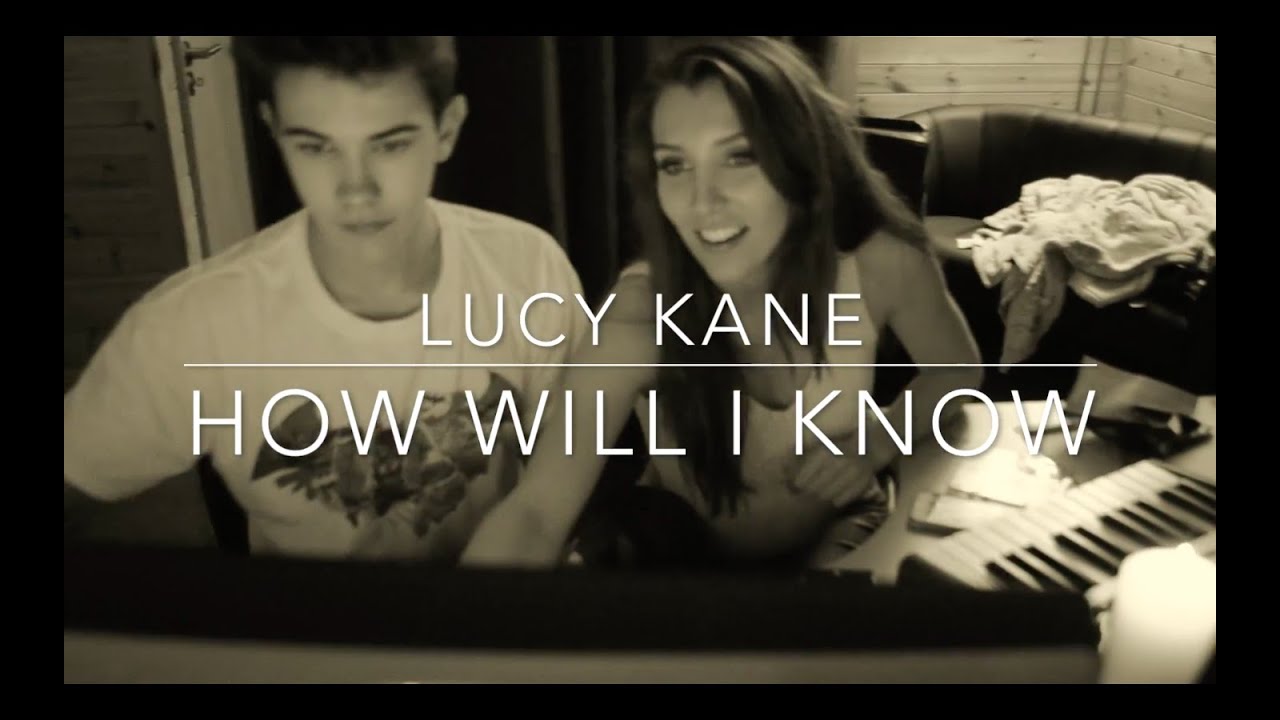 How Will I Know - Lucy Kane - YouTube