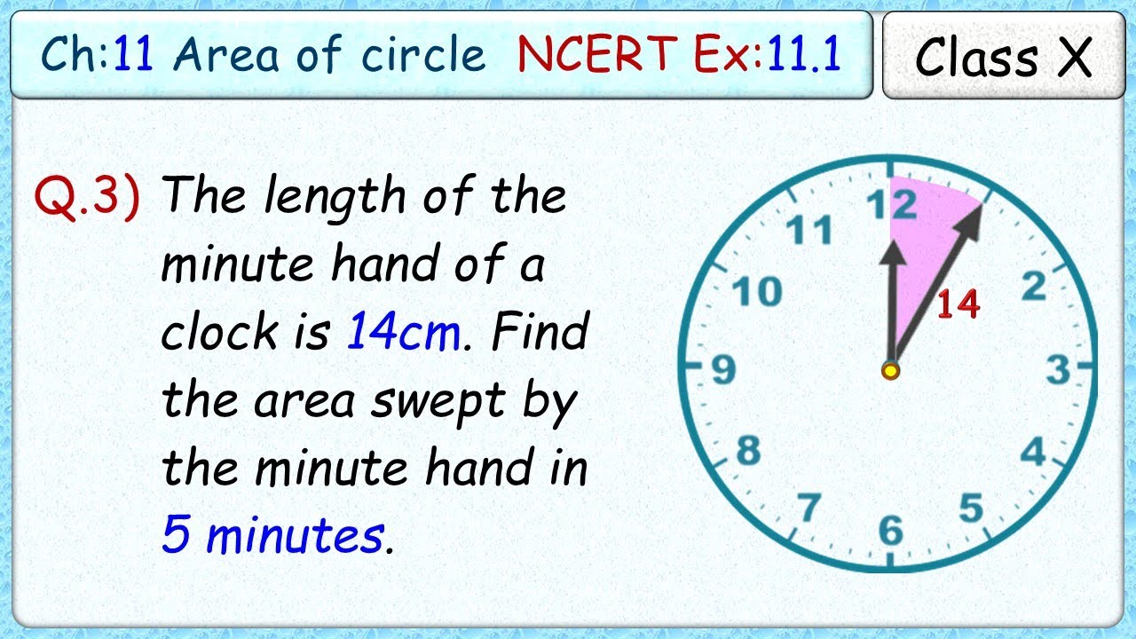 Ex:11.1 - Q.3) Length of the minute hand of a clock is 14cm. Find area ...