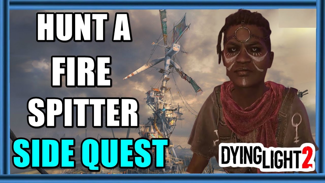 Dying Light 2 Hunt a Fire Spitter - The Baba V Side Quest - YouTube