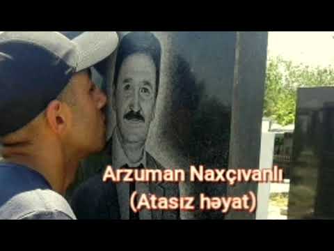 Arzuman Naxçıvanlı (Atasiz həyat)