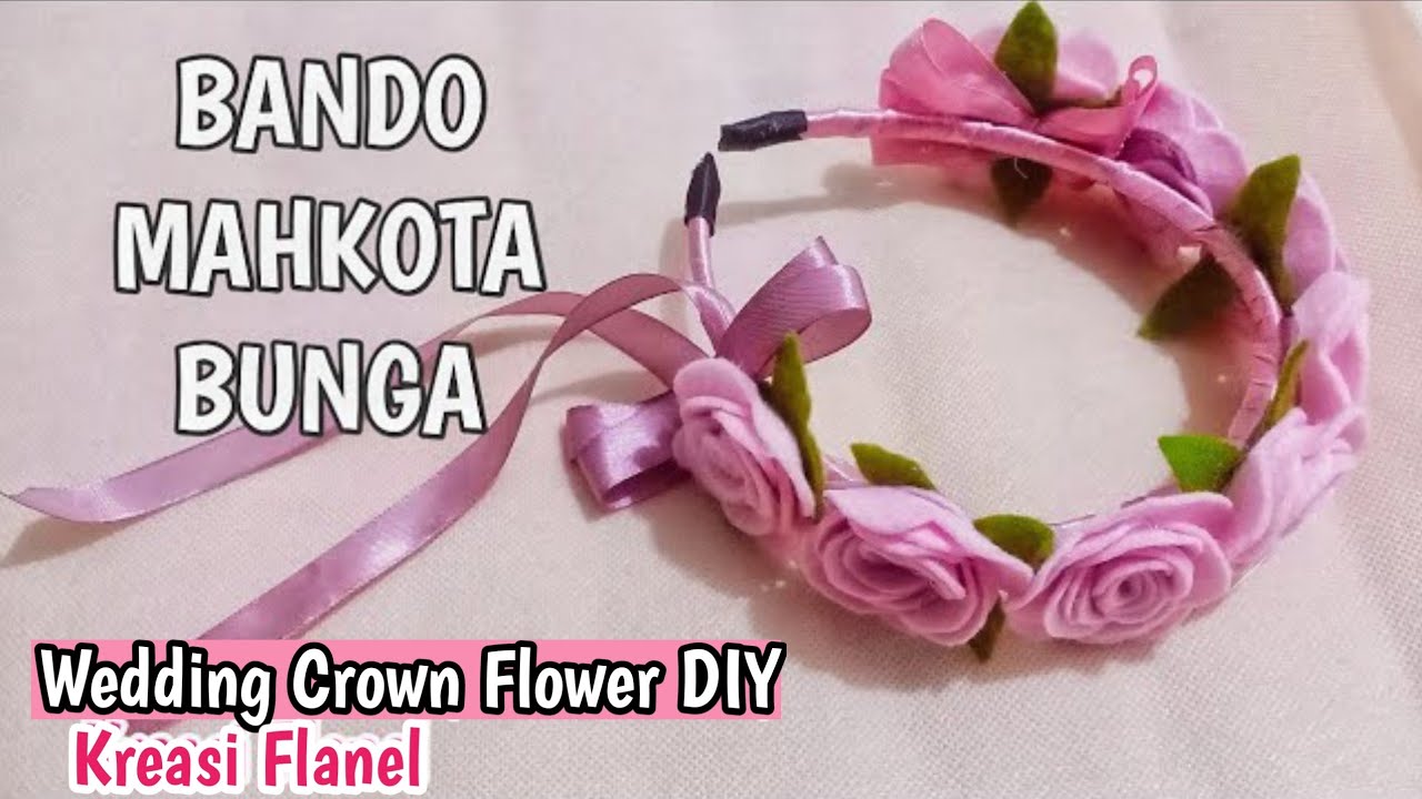Bando Mahkota Bunga Dari Flanel /flower Crown Tutorial - YouTube