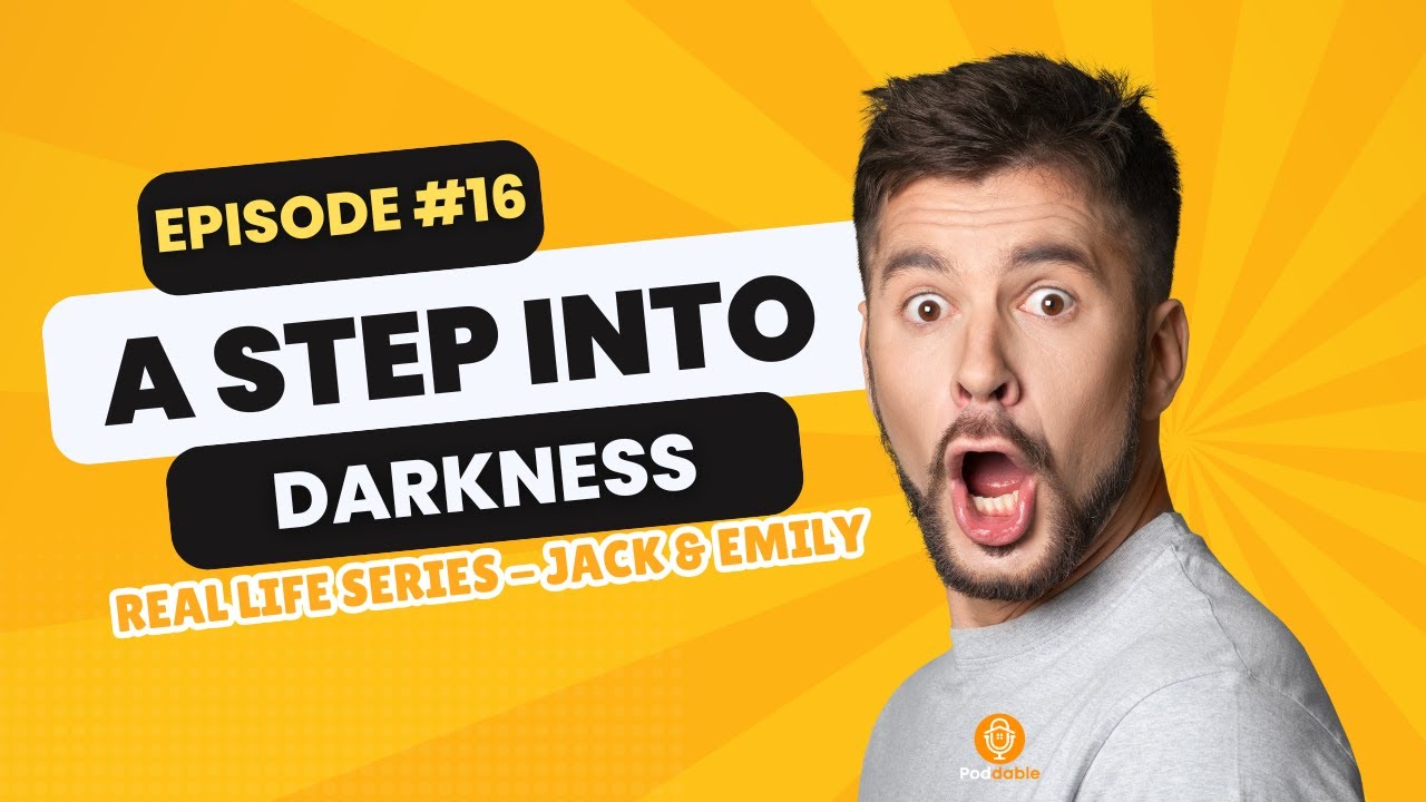 Episode 16 | Real life story of Jack & Emily | A Step into Darkness ...