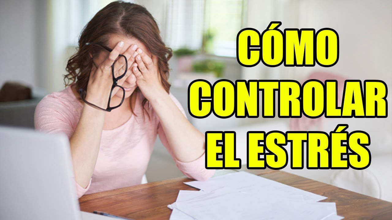 Cómo CONTROLAR EL ESTRÉS con estos sencillos pero efectivos HÁBITOS ...