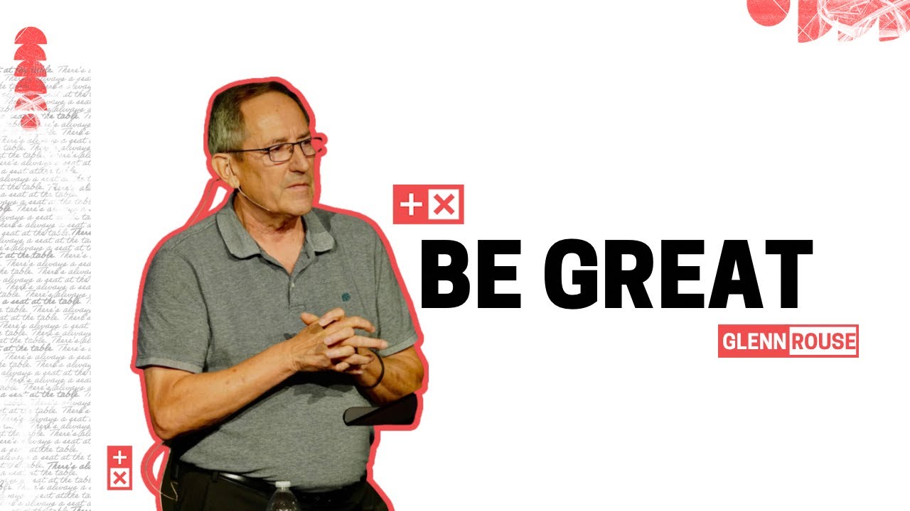 Be Great | Glenn Rouse | Mesa Church - YouTube